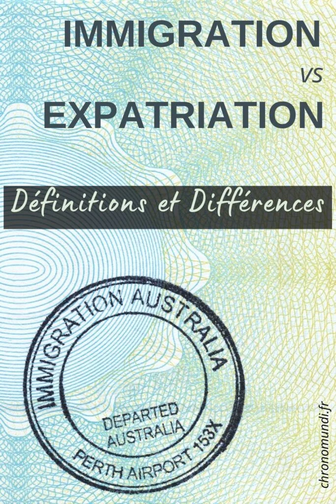 Immigration vs Expatriation : Définitions et différences - Chronomundi