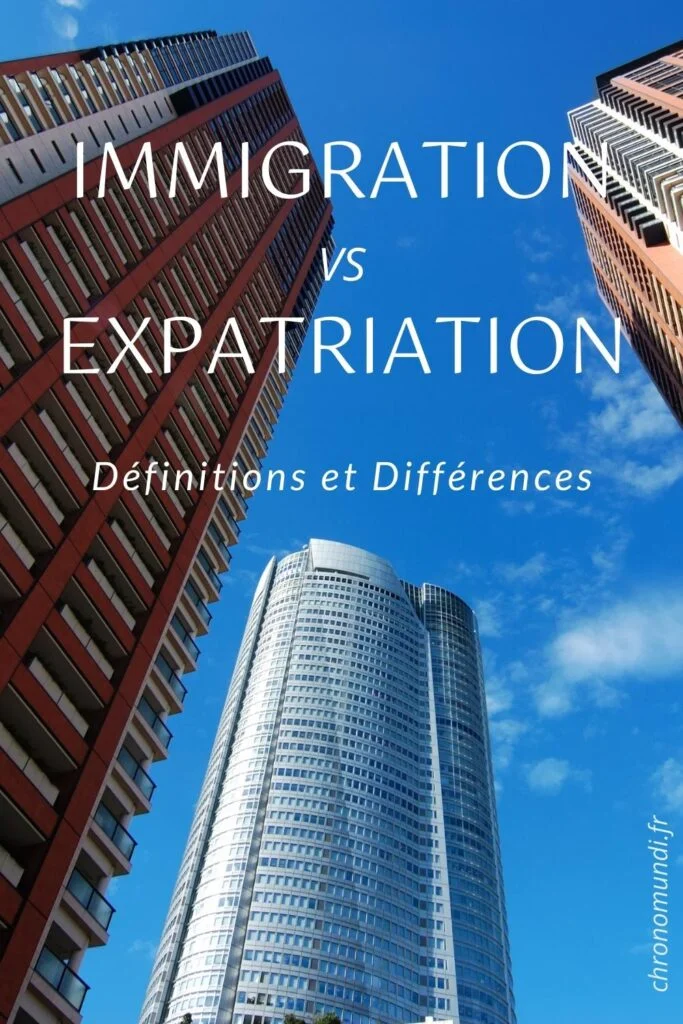 Immigration vs Expatriation : Définitions et différences - Chronomundi